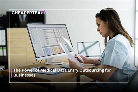 The Power Of Medical Data Entry Outsourcing For Businesses Cheaperteam Outsourcing Services