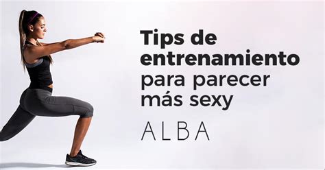 Tips de entrenamiento para parecer más sexy ALBA