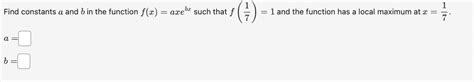solved find constants a and b ﻿in the function f x axebx