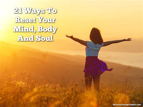21 Ways To Reset Your Mind Body And Soul Dancing Through The Rain