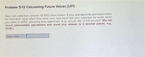 Solved Problem Calculating Future Values Lo Your Chegg