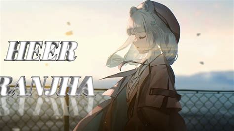 Nightcore Heer Ranjhalyrics Youtube