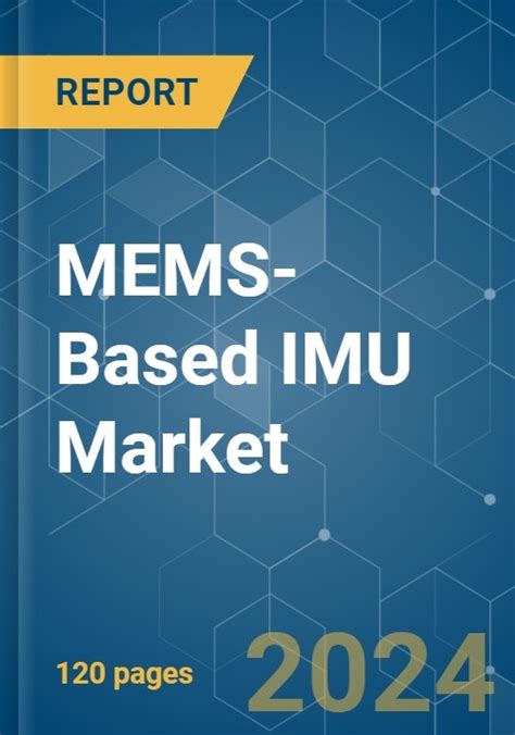 MEMS Based IMU Market Share Analysis Industry Trends Statistics Growth Forecasts 2025 2030