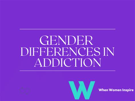 How Women Experience Addiction Differently Than Men When Women Inspire