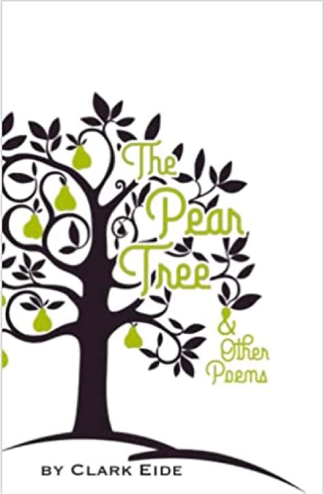 The Pear Tree And Other Poems Clark Eide