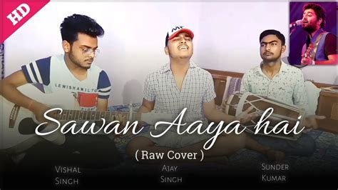 Sawan Aaya Hai Arijit Singh Cover By Naami Bros Youtube