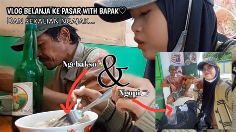 KEPASAR BELANJA SAMA BAPAK & TIDAK LUPA MAKAN DI WARUNG SEBELUM PULANG & NGOPI☕️ ️ - YouTube