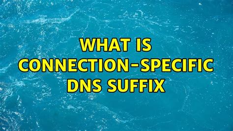 What Is Connection Specific Dns Suffix Youtube