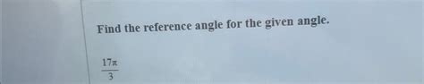Solved Find the reference angle for the given angle π Chegg
