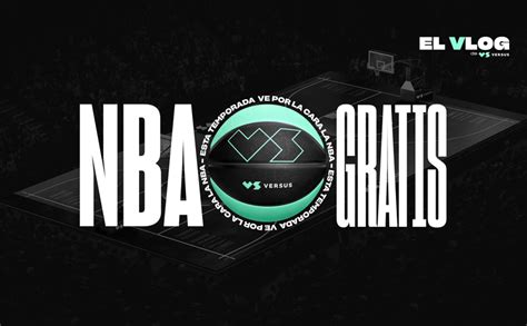 Ver La NBA Online Gratis Con VERSUS EL VLOG DE VERSUS
