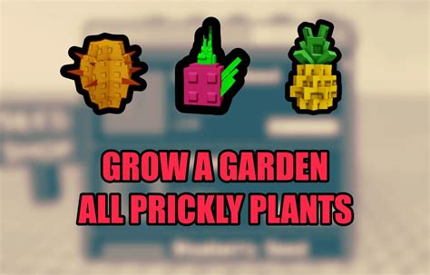 Grow A Garden All Prickly Plants Techwiser