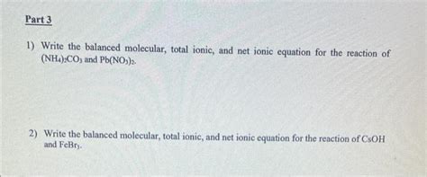 Solved Write The Balanced Molecular Total Ionic And Net Chegg