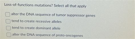 Solved Loss Of Functions Mutations Select All That