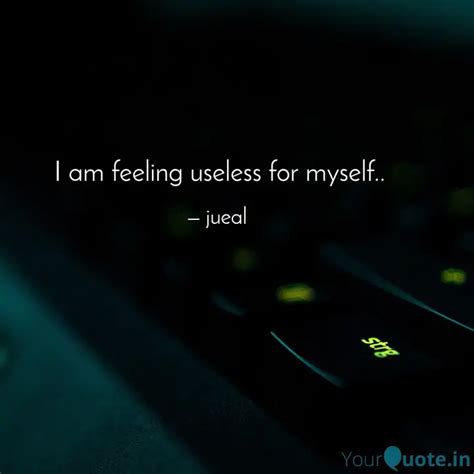 Feeling Useless Quotes