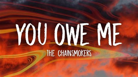 The Chainsmokers You Owe Me Lyrics Youtube Music