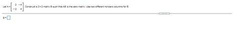 solved let a construct a 2×2 matrix b such that ab is the