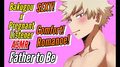 Sexy Fluff Bakugou X Pregnant Listener Comfort Asmr Bnha Audio Father To Be Youtube