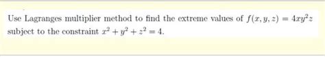 Solved Use Lagranges Multiplier Method To Find The Extreme