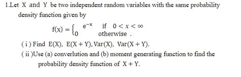 SOLVED Let X And Y Be Two Independent Random Variables With The Same Probability Density