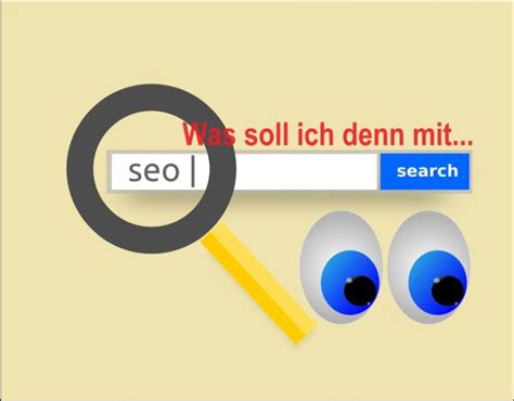Was Soll Ich Denn Mit SEO
