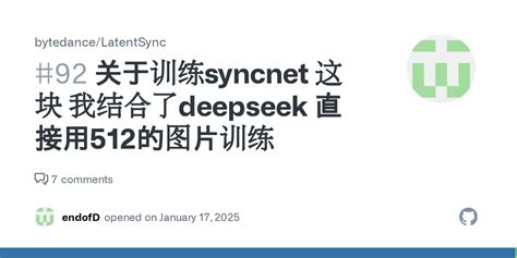 关于训练syncnet 这块 我结合了deepseek 直接用512的图片训练 · issue 92 · bytedance latentsync · github