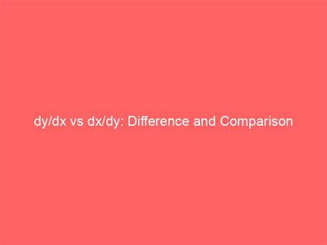 Dy Dx Vs Dx Dy Difference And Comparison