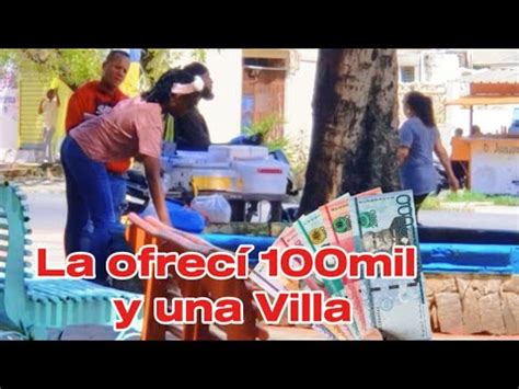 Le Ofreci 100 Mil Y Una Villa YouTube