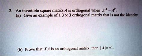 Solved An Invertible Square Matrix A Is Orthogonal When At A I