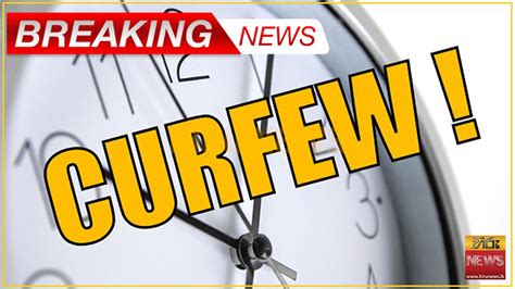 Island Wide Curfew Imposed From 10pm Today Until 6am Tomorrow Police