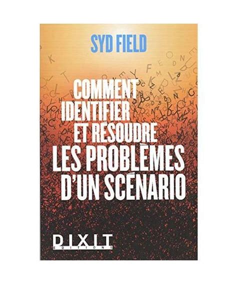 COMMENT IDENTIFIER ET résoudre les problèmes d un scénario Syd Field EUR PicClick FR