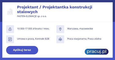 Oferta Pracy Projektant Projektantka Konstrukcji Stalowych FASTEN ELEWACJE Sp Z O O Warszawa