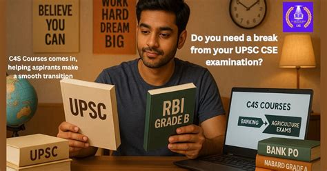 Do You Need A Break From Your Upsc Cse Examination C4s Courses