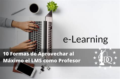 10 Formas De Aprovechar Al Máximo El Lms Como Profesor