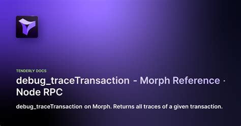 Debugtracetransaction Morph Reference Node Rpc Tenderly Documentation