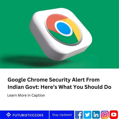 Futuristic Geeks On Linkedin Futuristicgeeks Chromesecurityalert