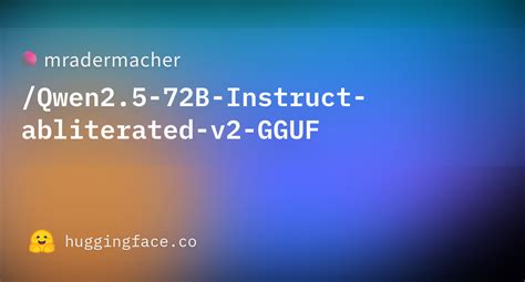 Mradermacher Qwen B Instruct Abliterated V GGUF Hugging Face