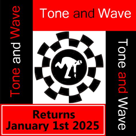 Tone And Wave Tone And Wave Returns 01012025