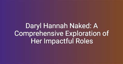 Daryl Hannah Naked BrokenSilenze