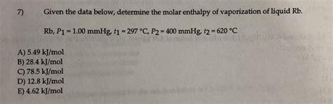 Solved Given The Data Below Determine The Molar Enthalpy Chegg