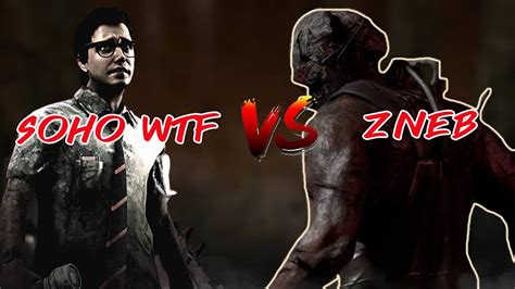 Soho Wtf Vs Znebtv Dead By Daylight Youtube