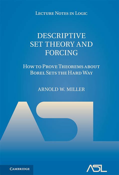 Descriptive Set Theory And Forcing How To Prove Theorems About Borel