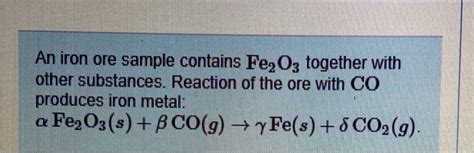Solved An Iron Ore Sample Contains Fe2o3 Together With Other