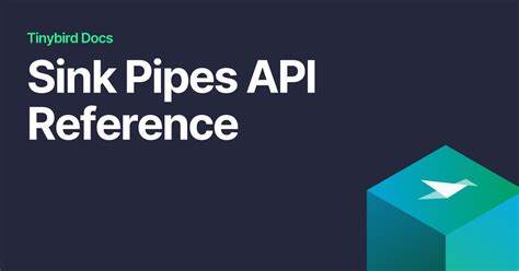 sink pipes api reference · tinybird docs