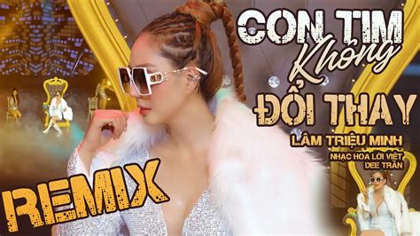 Con Tim Kh Ng I Thay Dee Tr N L M Tri U Minh Remix B N Cover Hit C A Dee Tr N Youtube