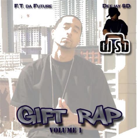 T Rap Volume 1 F T Da Future And Deejay Sd Deejaysd