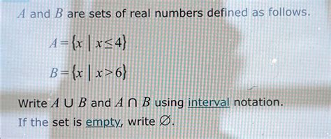 solved a and b ﻿are sets of real numbers defined as