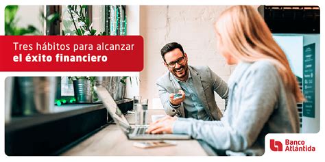 Tres Hábitos Para Alcanzar El éxito Financiero By Banco Atlántida El