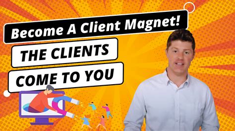 Become A Client Magnet How To Get High Paying Clients To Come To You