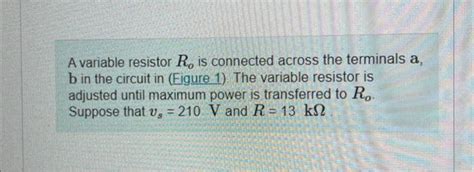 Solved A Variable Resistor Ro Is Connected Across The