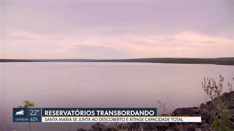Vídeo Reservatório de Santa Maria atinge 100 da capacidade DF1 G1